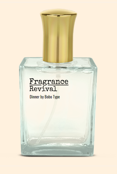 Dinner by Bobo Type - Fragrance Revival
