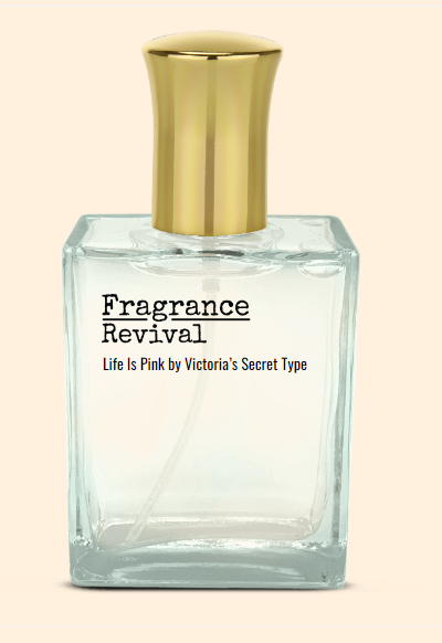 Life Is Pink by Victoria’s Secret Type - Fragrance Revival