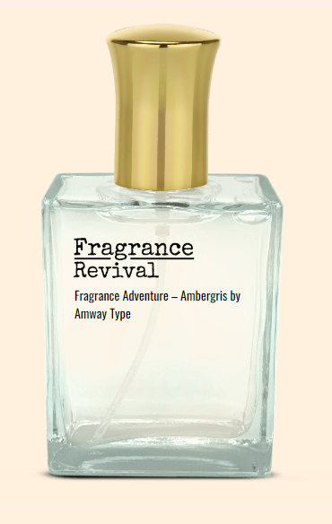 Fragrance Adventure – Ambergris by Amway Type - Fragrance Revival