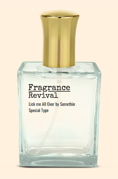 Lick me All Over by Somethin Special Type - Fragrance Revival