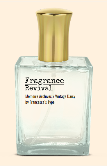 Memoire Archives x Vintage Daisy by Francesca’s Type - Fragrance Revival