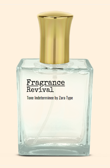 Tone Indeterminee by Zara Type - Fragrance Revival