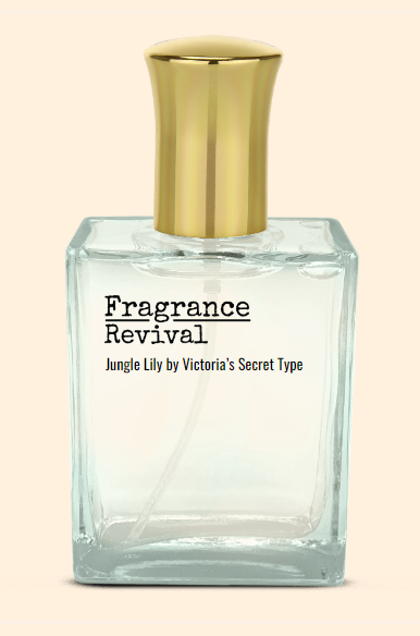 Jungle Lily by Victoria’s Secret Type - Fragrance Revival