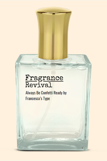 Always Be Confetti Ready by Francesca’s Type - Fragrance Revival