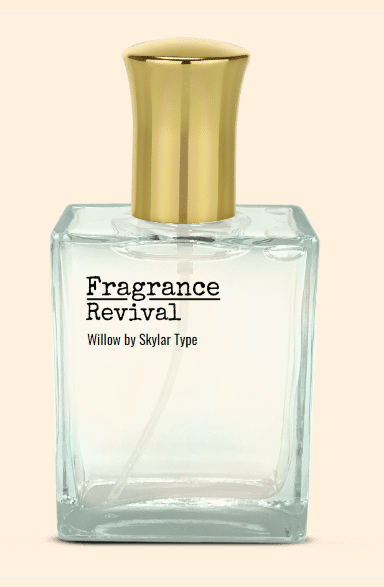 Willow by Skylar Type - Fragrance Revival