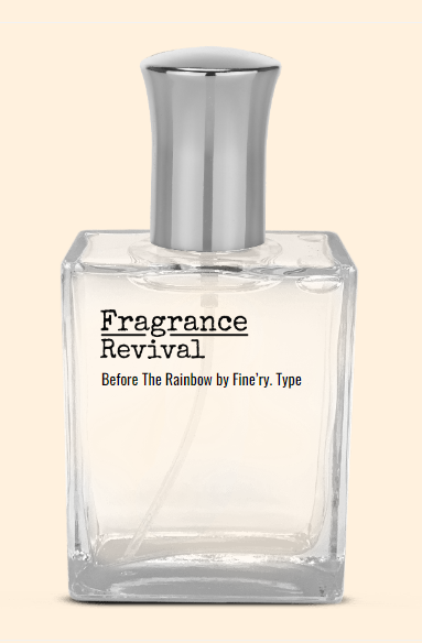 Before The Rainbow by Fine’ry. Type - Fragrance Revival