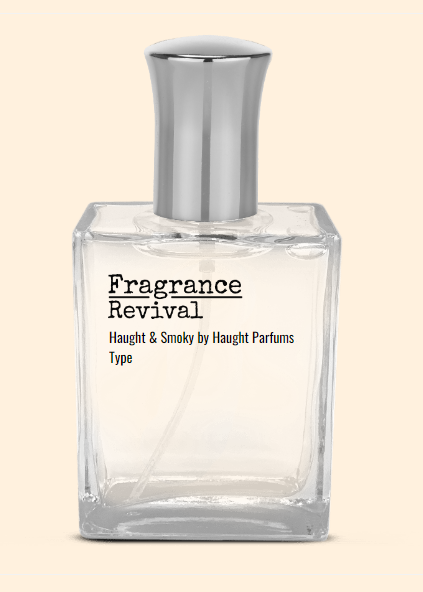 Haught & Smoky by Haught Parfums Type - Fragrance Revival