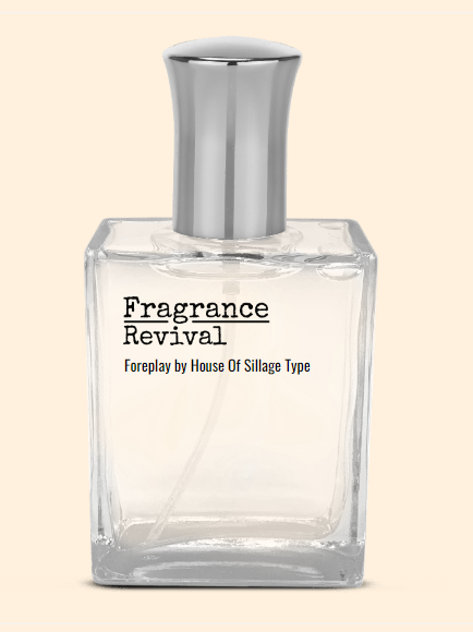 Foreplay by House Of Sillage Type - Fragrance Revival